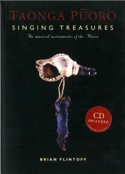 Taonga Puoro; Singing treasures; The musical instruments of the MaorI ...
